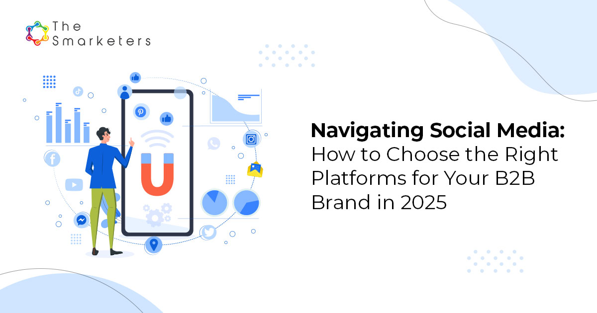 Navigating Social Media: Choose the Best Platforms for Your Brand